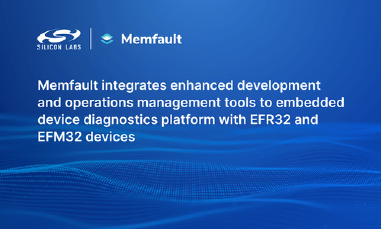 Silicon Labs And Memfault Partner To Improve IoT Development And