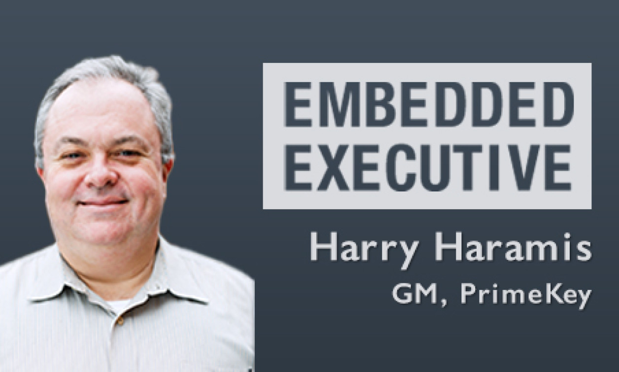 Embedded Executive: Harry Haramis, GM, PrimeKey - Embedded Computing Design
