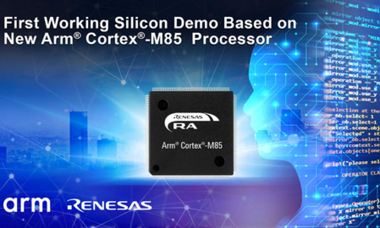 Renesas Will Demonstrate the First Working Silicon Based on the Recently Debuted Arm Cortex-M85 ...