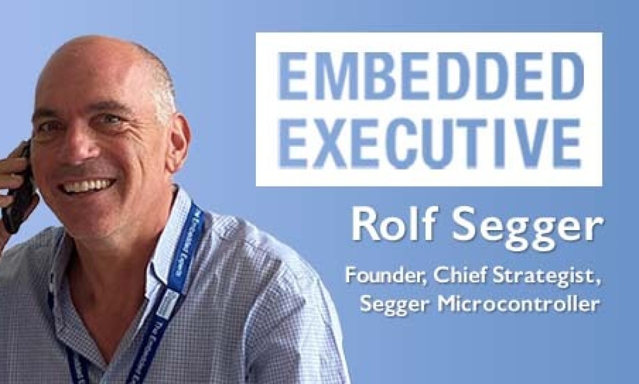Embedded Executive: Rolf Segger, Founder, Chief Strategist, Segger ...