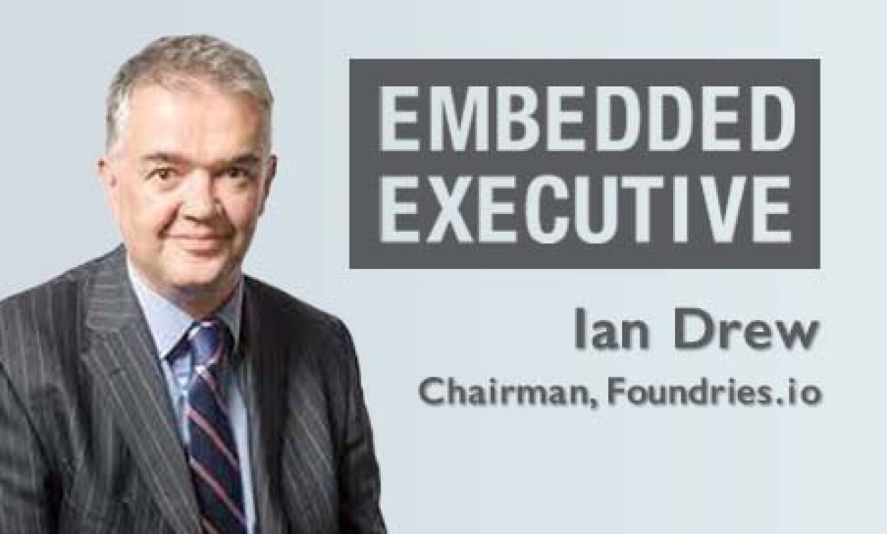Embedded Executive: Ian Drew, Chairman, Foundries.io - Embedded ...