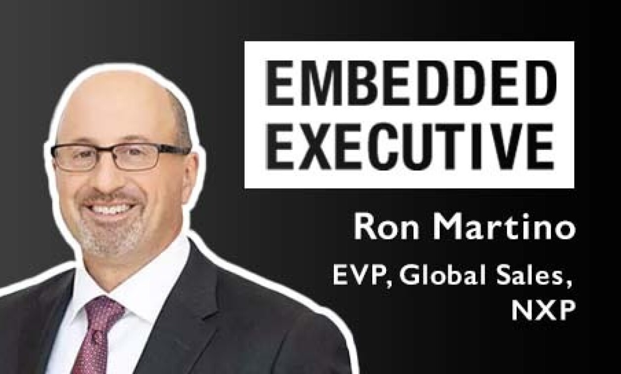 Embedded Executive: Ron Martino, EVP, Global Sales, NXP - Embedded ...