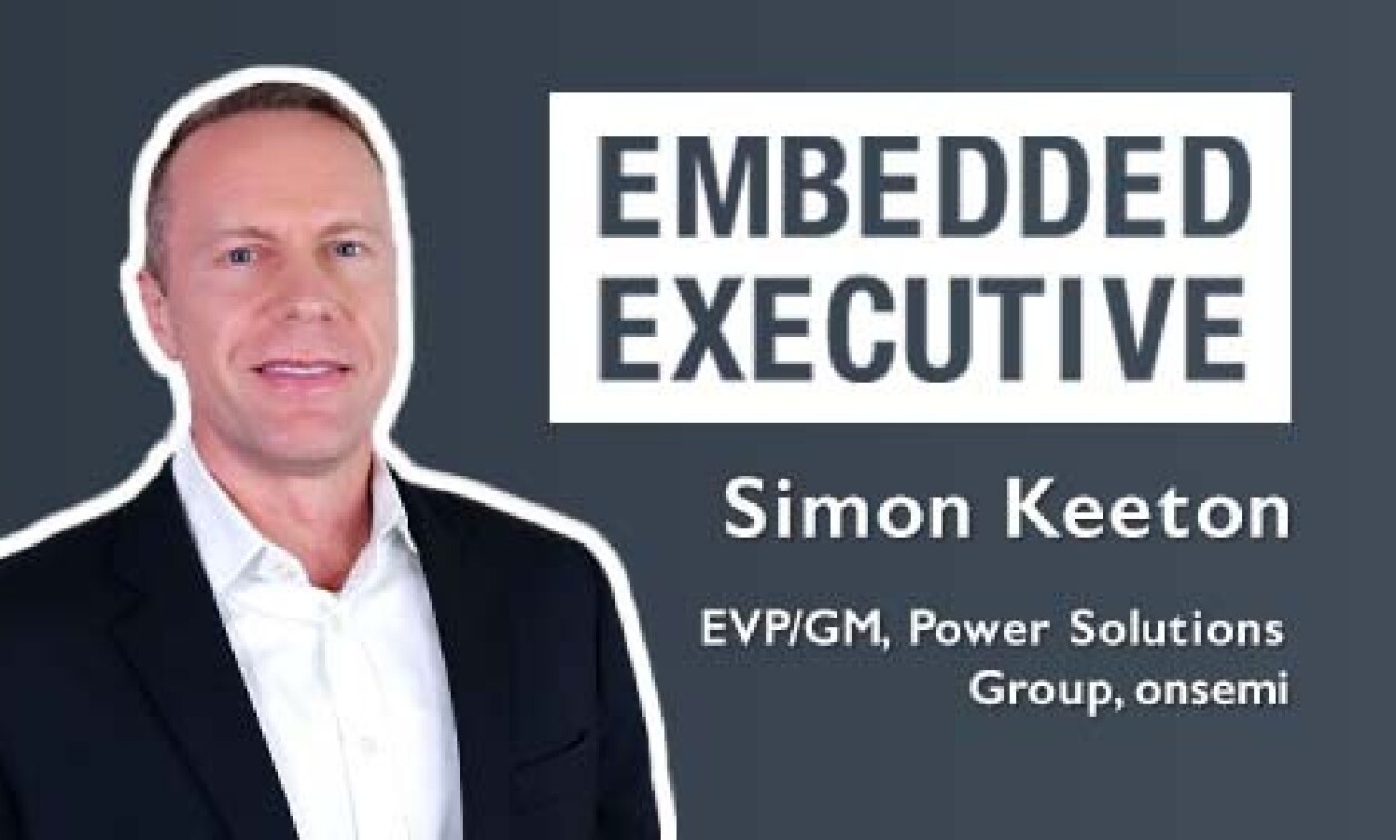 Embedded Executive: Simon Keeton, EVP/GM, Power Solutions Group, onsemi ...