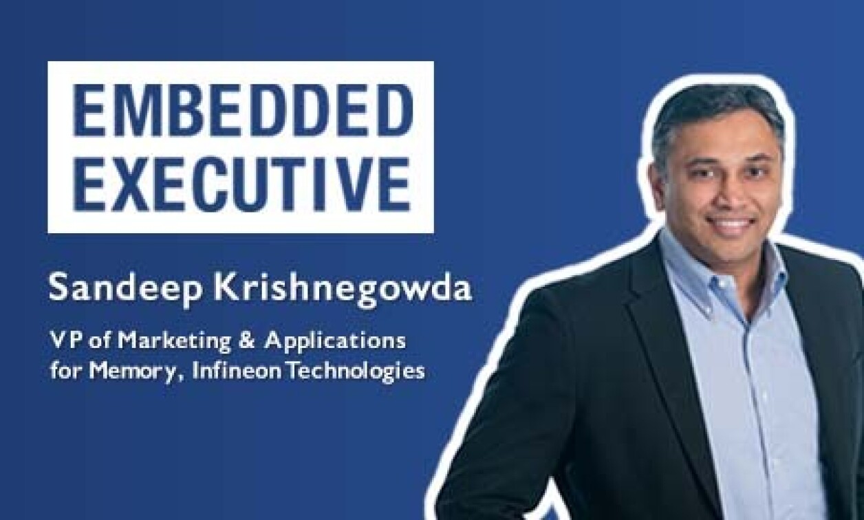 Embedded Executive: Sandeep Krishnegowda, Vice President of Marketing and Applications for ...