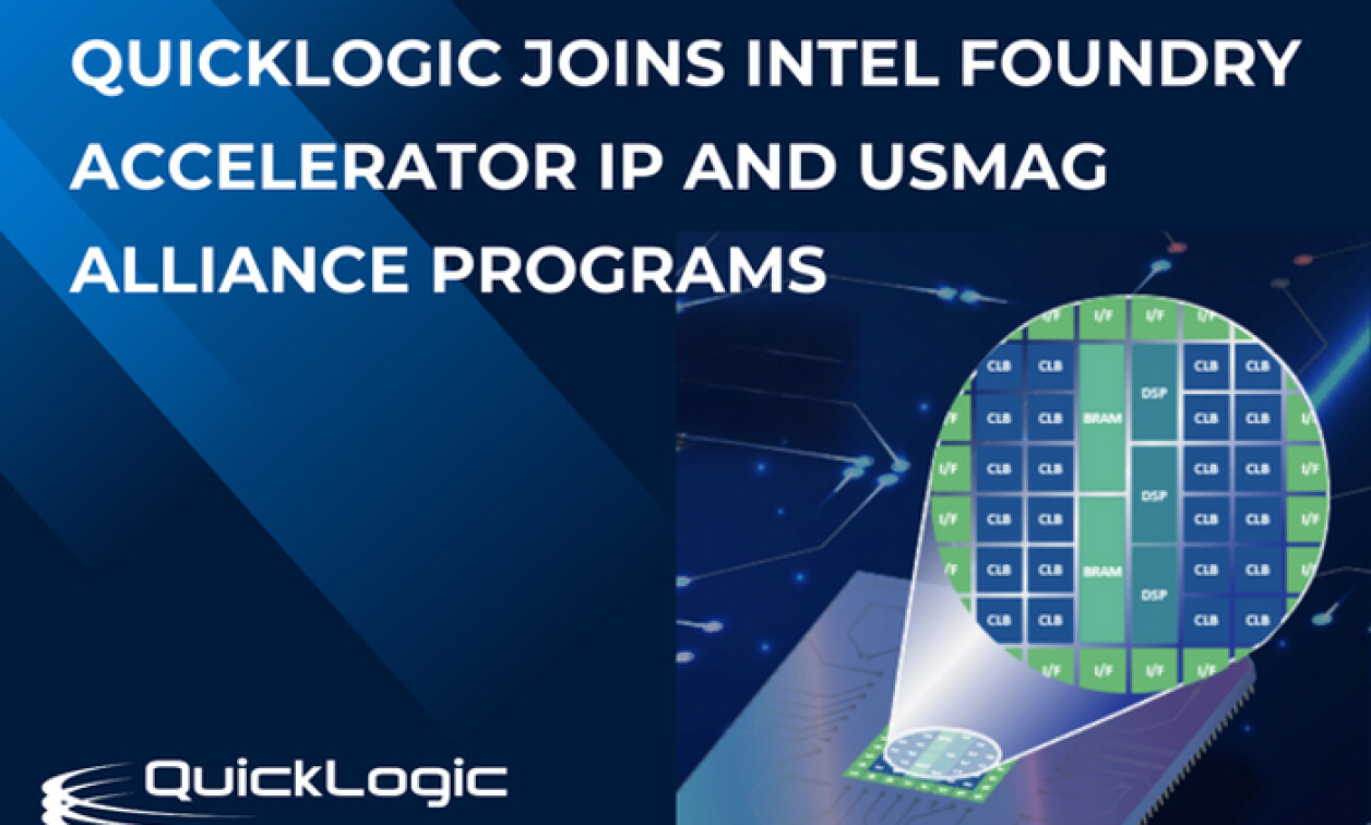 QuickLogic Joins Intel Foundry Accelerator IP and USMAG Alliance Programs - Embedded Computing ...