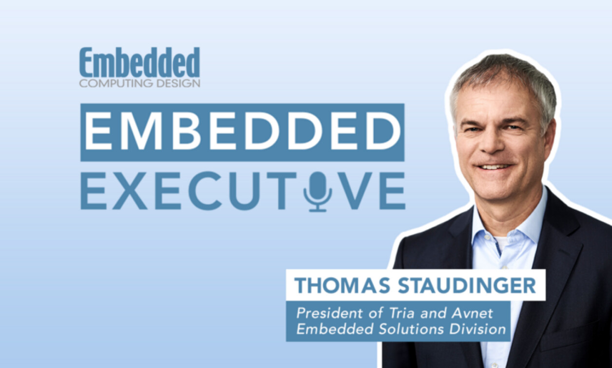 Embedded Executive: Avnet Spins Out New Brand, Tria/Avnet - Embedded Computing Design