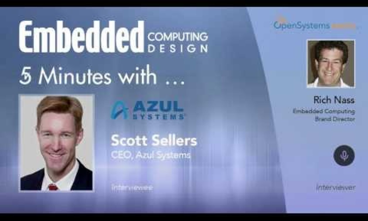 Five Minutes With...Scott Sellers, CEO, Azul Systems - Embedded ...