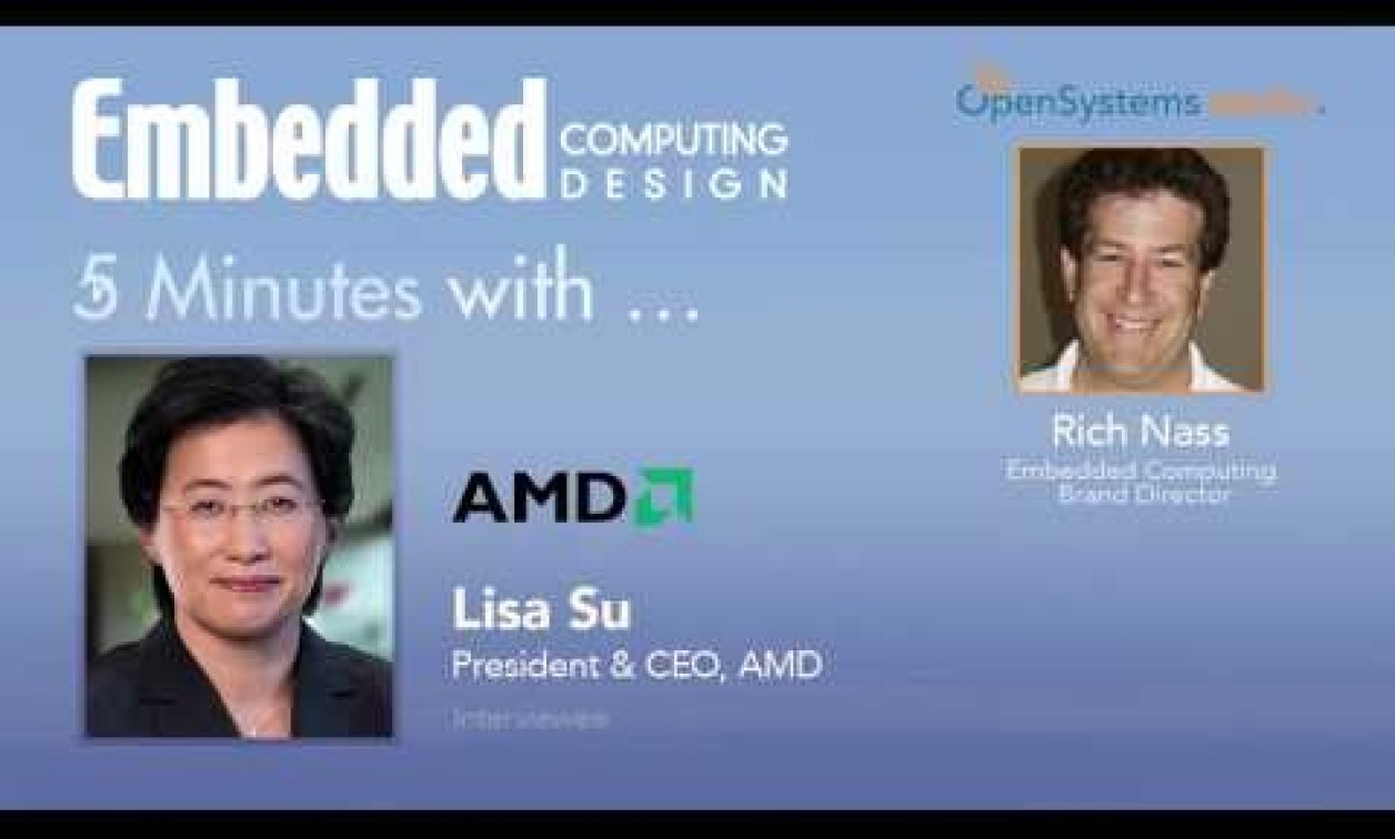 Five Minutes With?Lisa Su, President and CEO, AMD - Embedded Computing ...