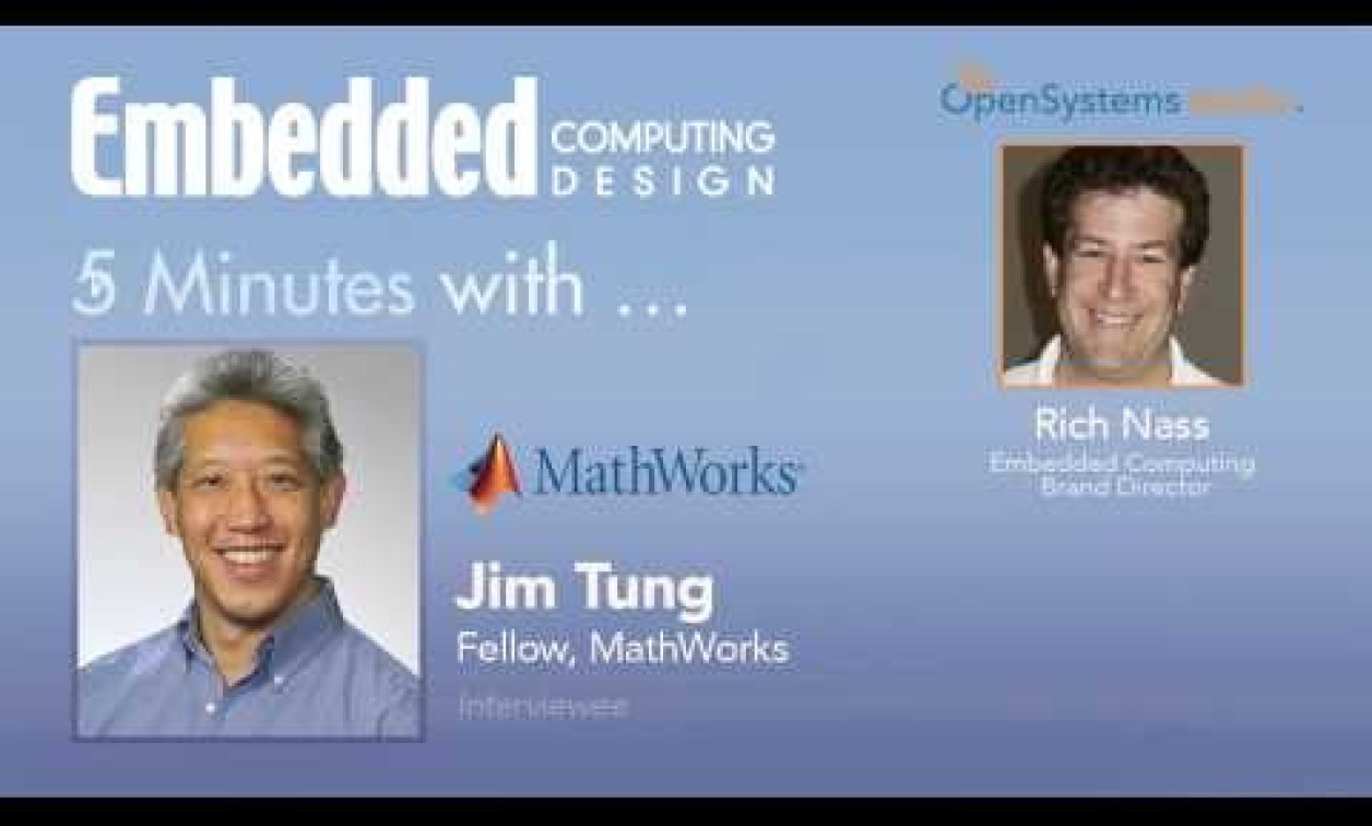 Five Minutes with Jim Tung, Fellow, MathWorks - Embedded Computing Design