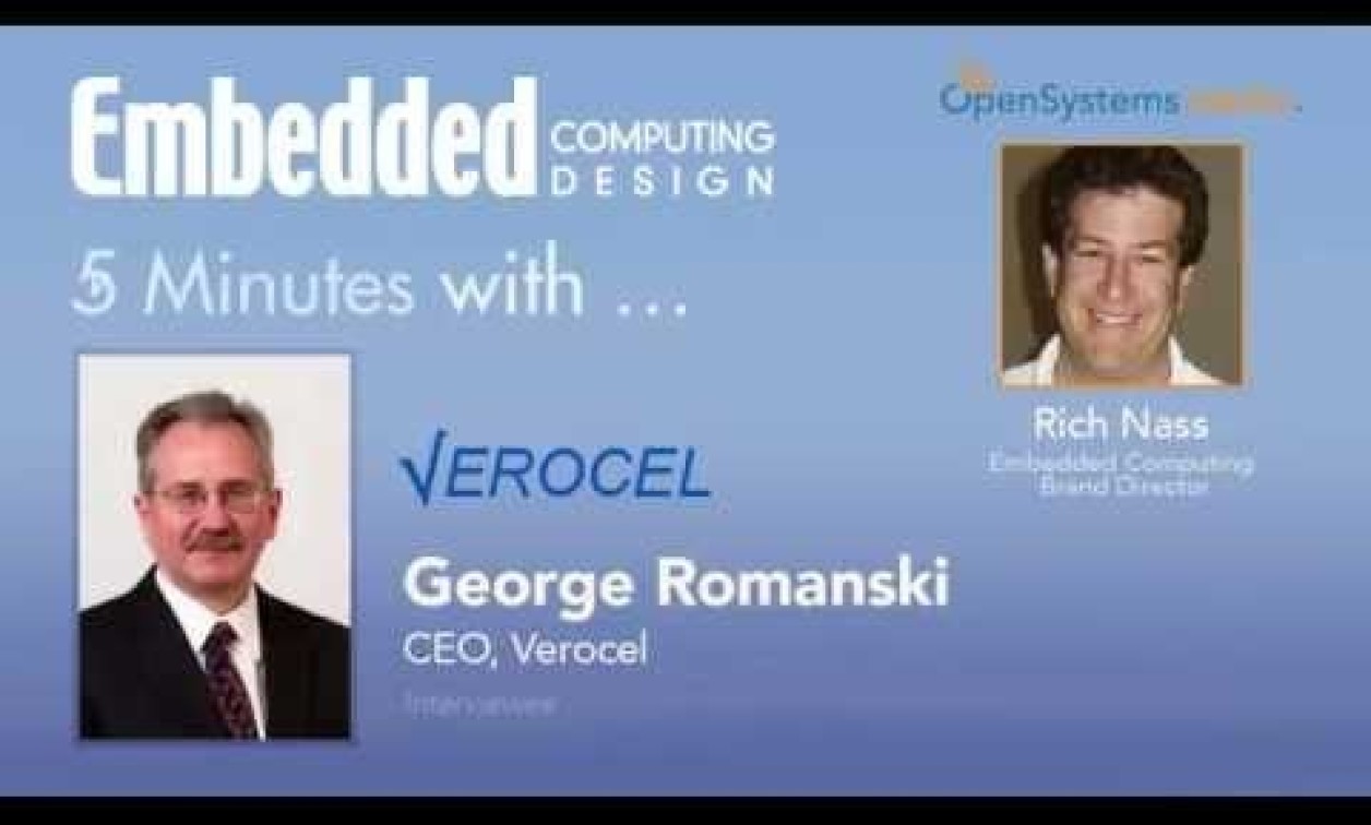 Five Minutes with George Romanski, CEO, Verocell - Embedded Computing ...