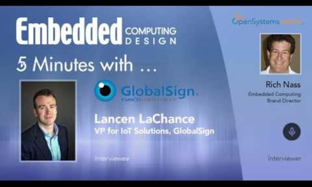 Five Minutes With?Lancen LaChance, VP for IoT Solutions, GlobalSign ...