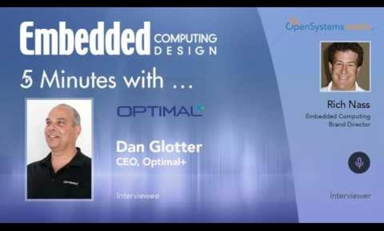 Five Minutes With?Dan Glotter, CEO, Optimal+ - Embedded Computing Design