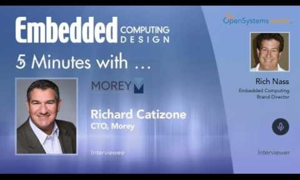 Five Minutes With?Richard Catizone, CTO, Morey - Embedded Computing Design