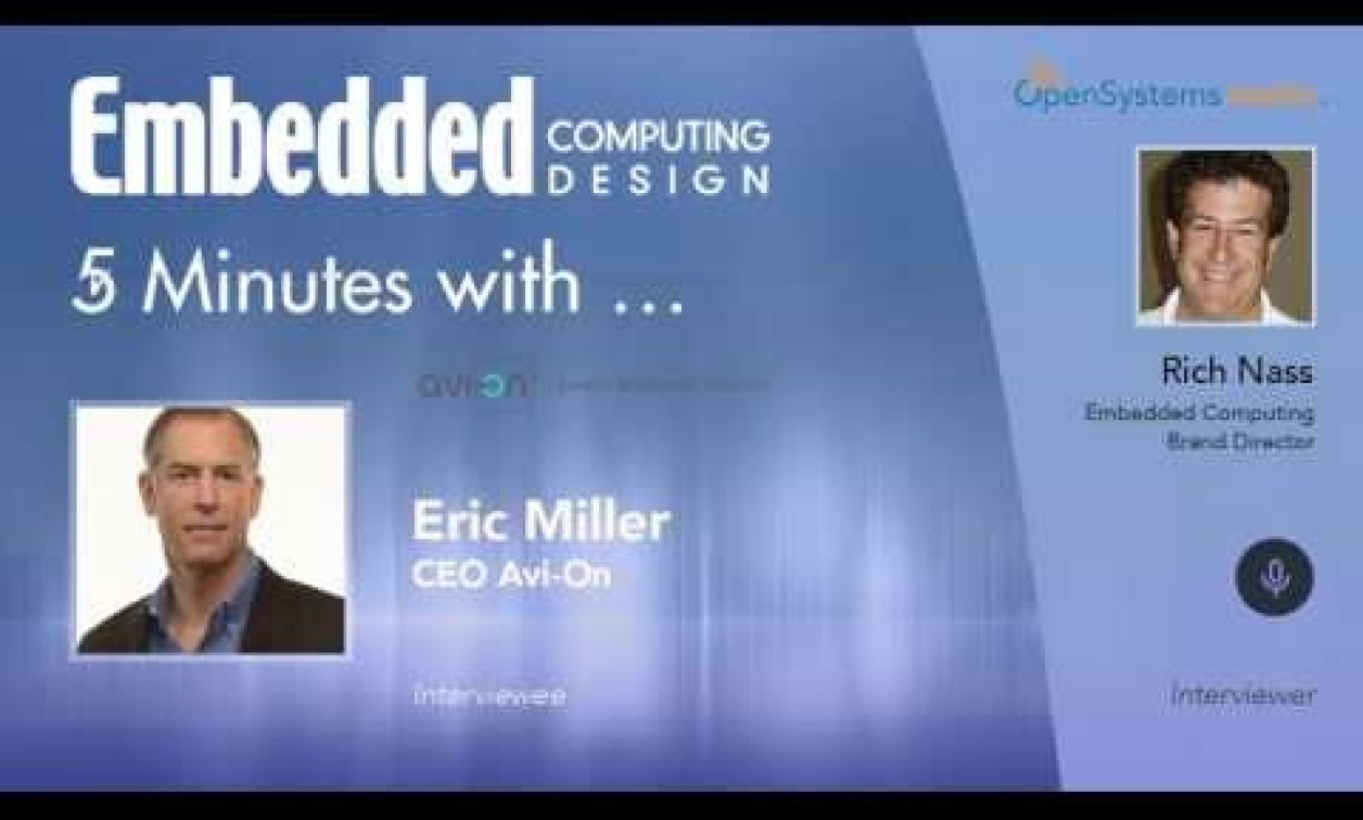 Five Minutes with?Eric Miller, CEO Avi-On - Embedded Computing Design
