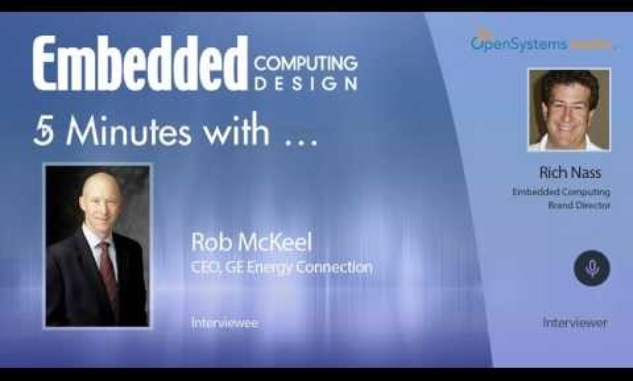 Five Minutes With Rob McKeel, CEO, GE Automation & Controls - Embedded ...