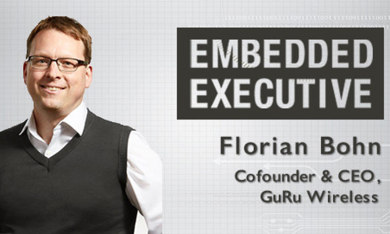 Embedded Executive: Florian Bohn, Cofounder & CEO, GuRu Wireless ...