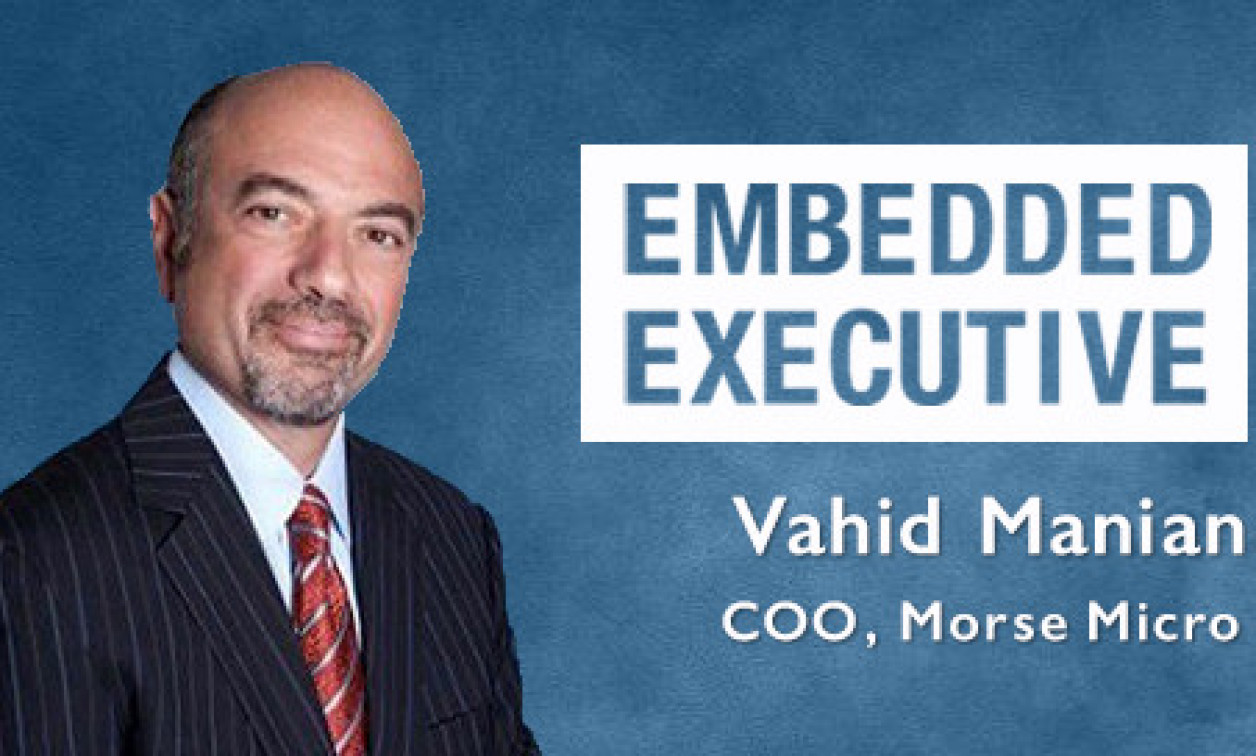 Embedded Executive: Vahid Manian, COO, Morse Micro - Embedded Computing Design